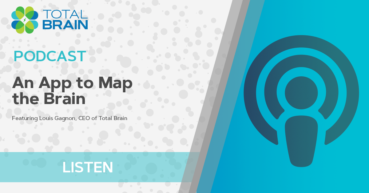 Podcast: An App to Map Your Brain with Total Brain CEO, Louis Gagnon